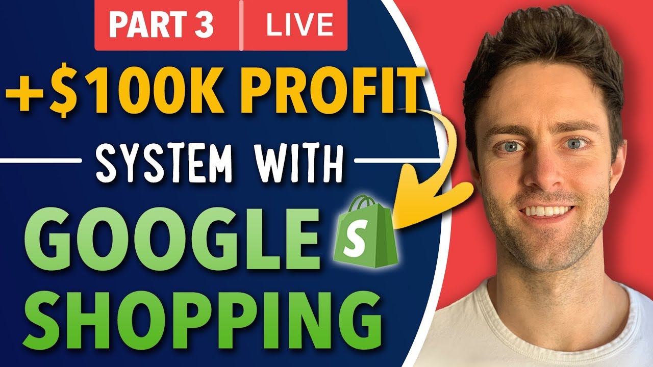 🎉 +$100k Profit Per/Year With Google Shopping Ads | The Complete ...