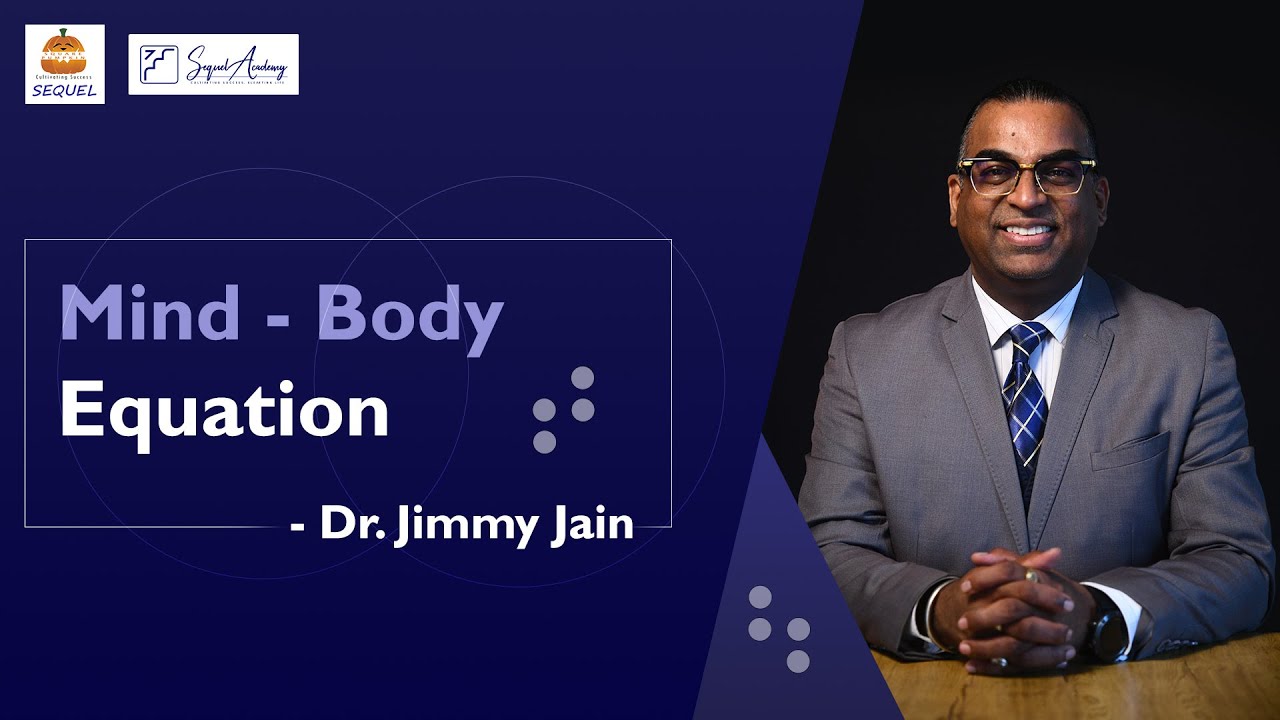 Mind body Equation | Dr. Jimmy Jain | Square Sequel Consulting Pvt. Ltd ...