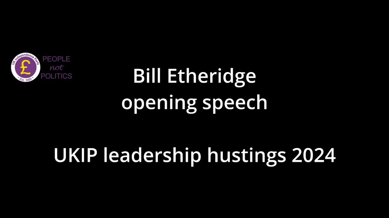 UKIP leadership Hustings: Bill Etheridge opening statement - YouTube