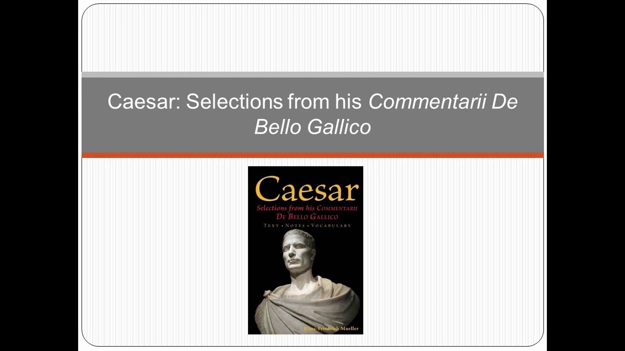 Caesar: Selections from his Commentarii de Bello Gallico - YouTube