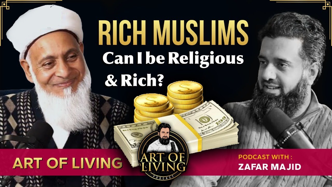 RICH MUSLIMS: Can I be Religious and Rich? | ART OF LIVING PODCAST ...