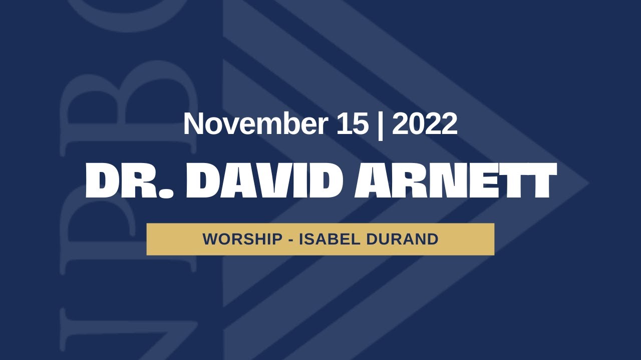 NPBC Chapel | Dr. David Arnett | November 15th | Fall 2022 - YouTube