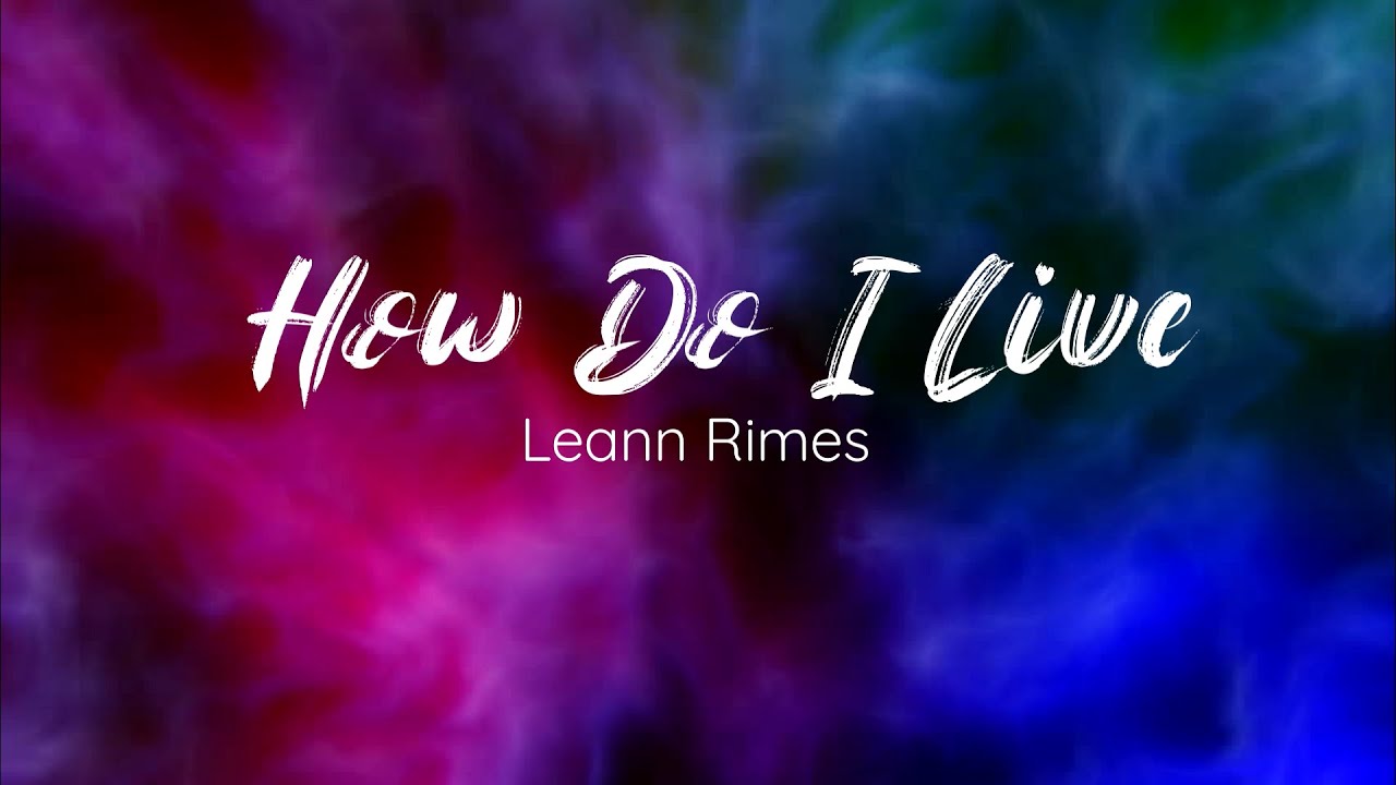 How do i live - LeAnn Rimes (LYRICS) - YouTube