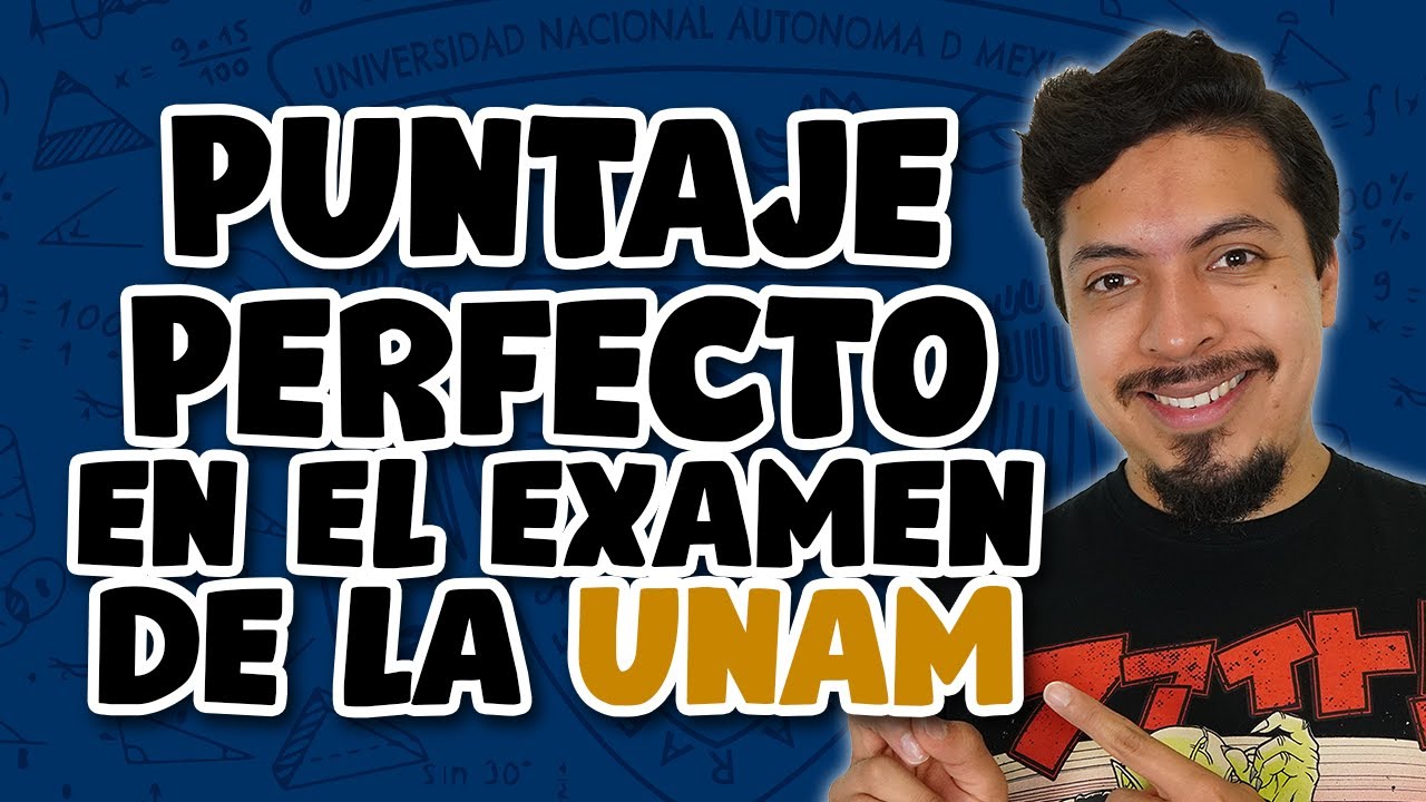 Cómo obtener un puntaje perfecto en el examen UNAM - YouTube