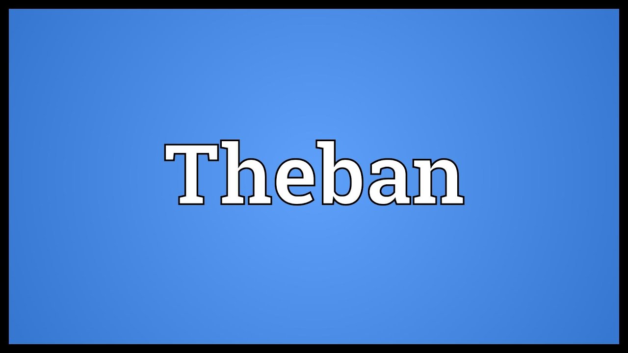 Theban Meaning - YouTube