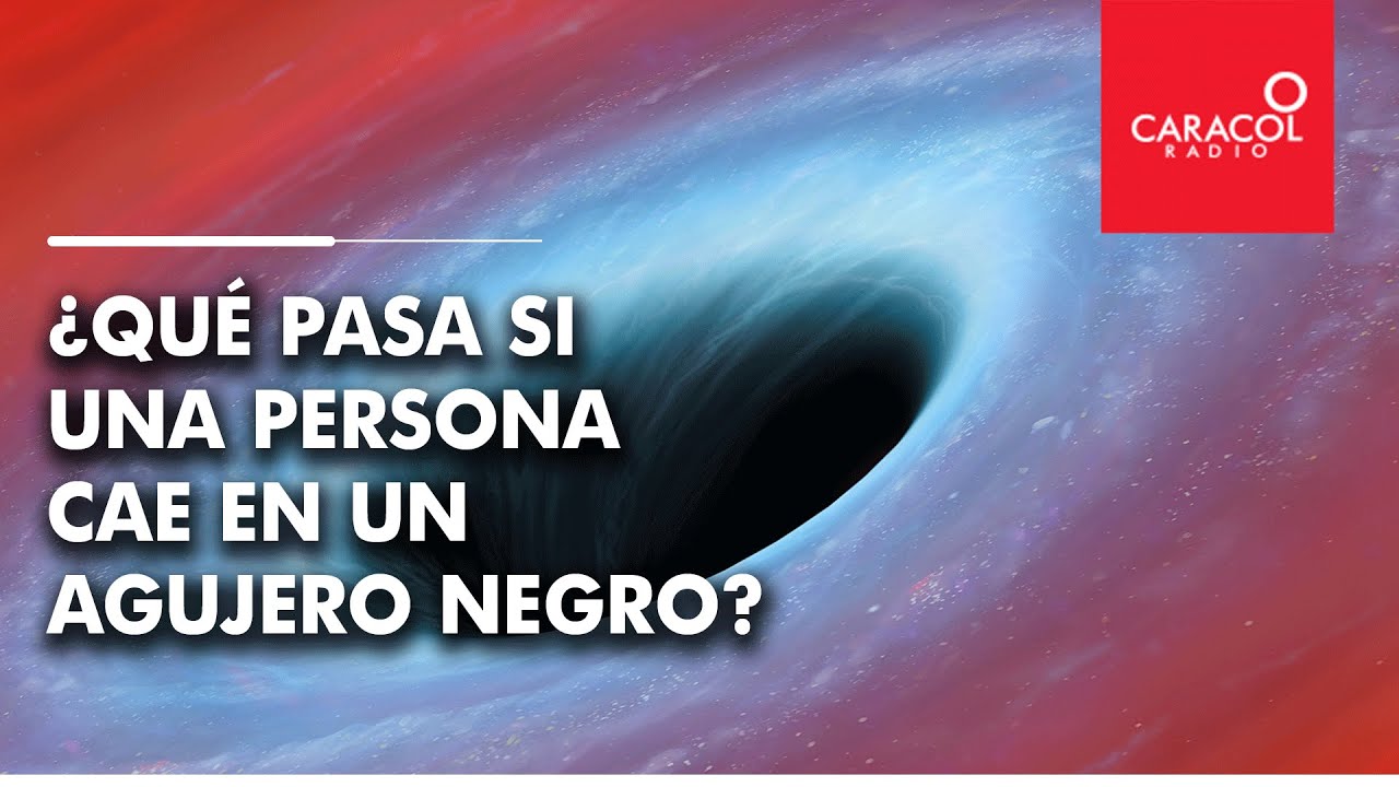 ¿Qué pasa si una persona cae en un agujero negro? | Caracol Radio - YouTube