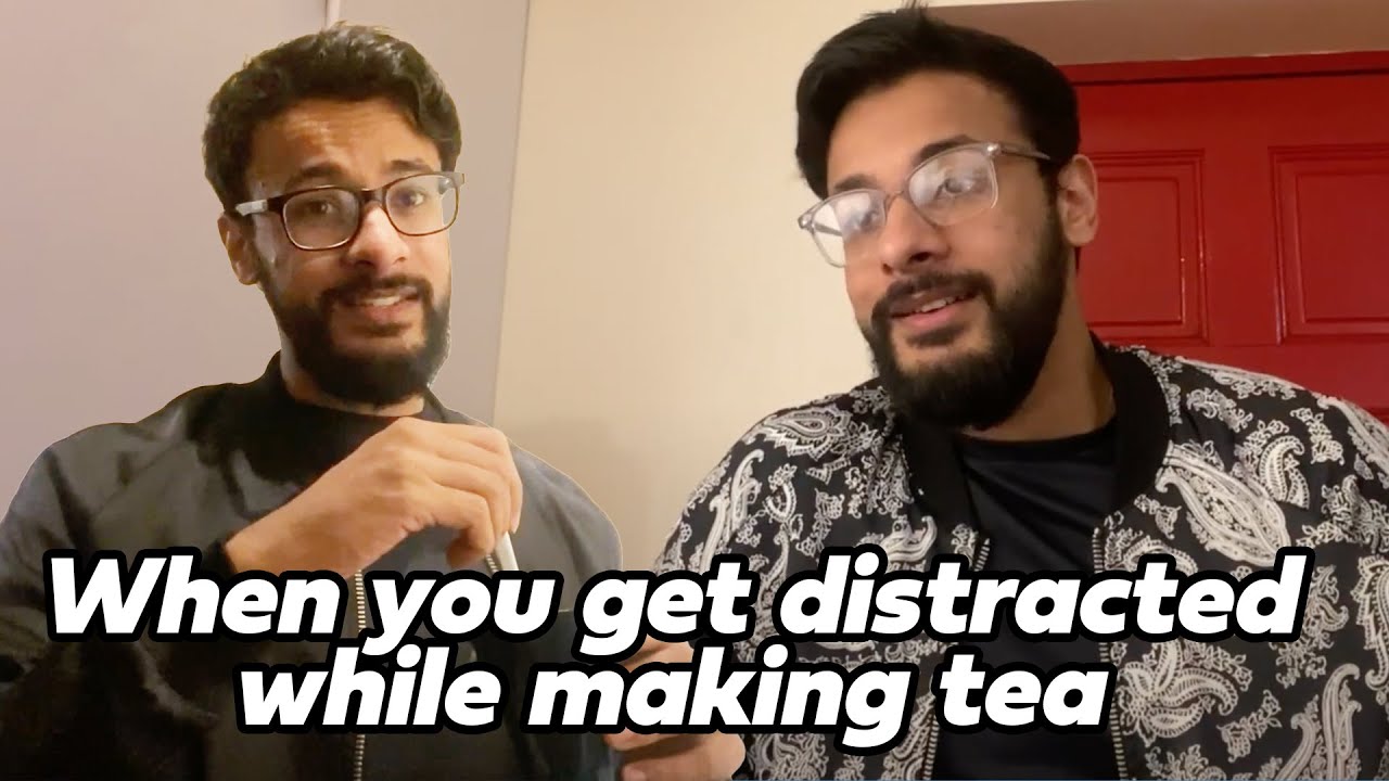 When you get distracted while making tea - YouTube