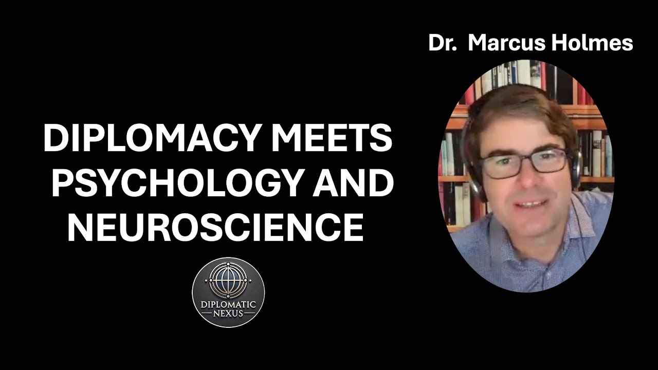 Diplomacy Through A Psychology and Neuroscience Lens | Dr. Marcus ...