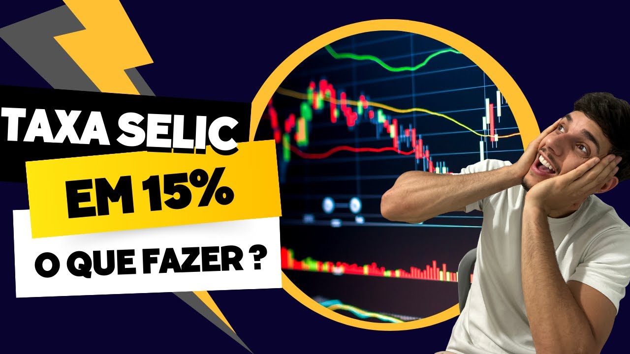 SELIC em 15%: E agora? Bolsa travada, renda fixa bombando? | Entenda ...