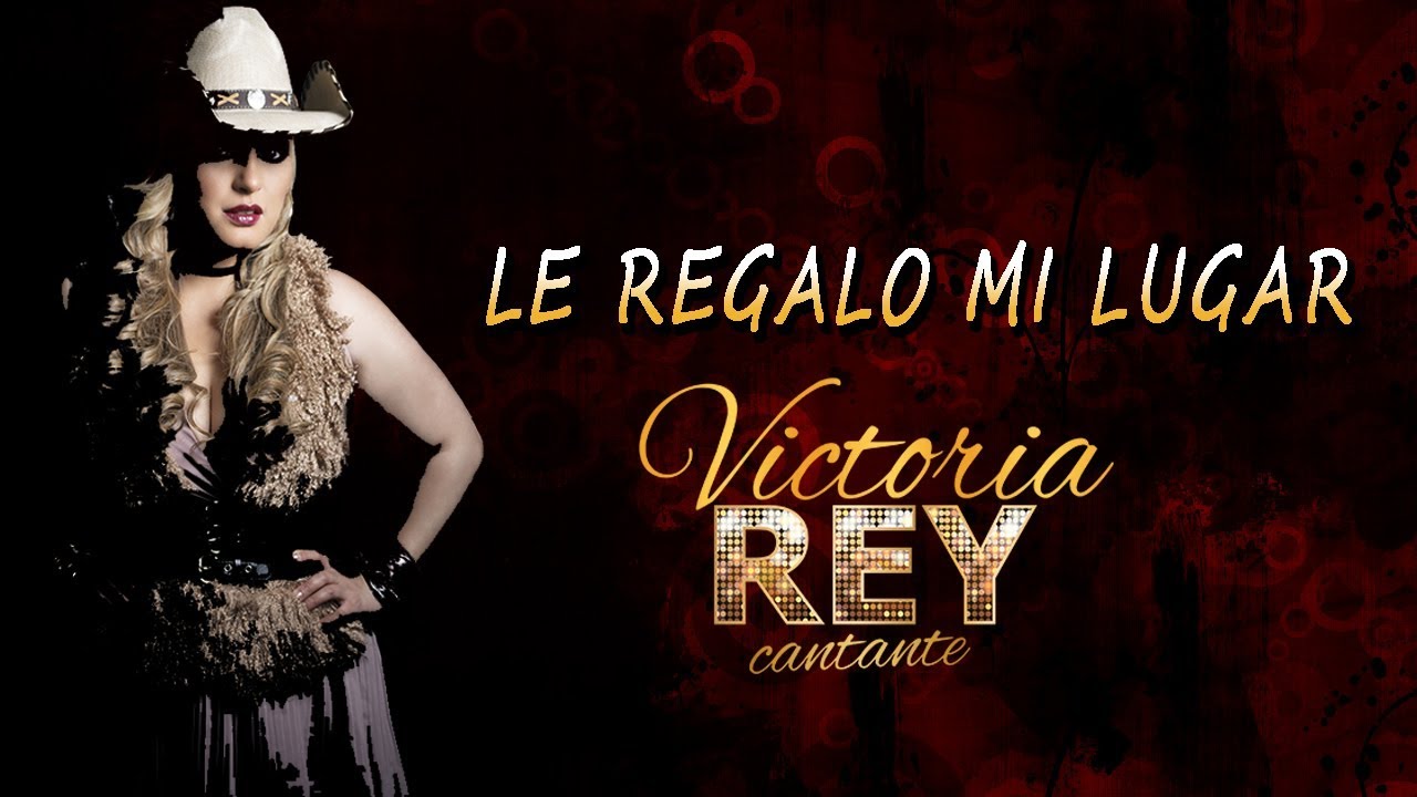 Victoria Rey - LE REGALO MI LUGAR (video Lyric) - YouTube