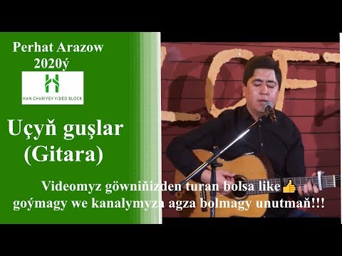 Perhat Arazow Uçyň guşlar (Gitara) 2020ý