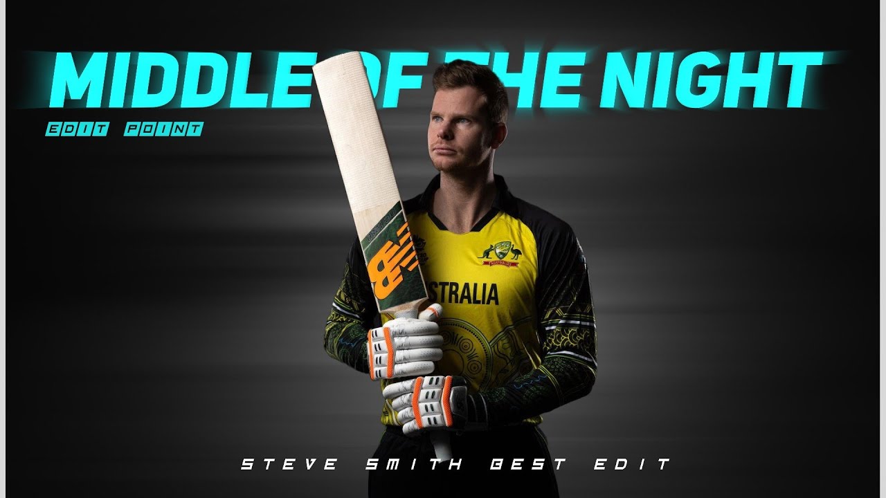 Middle Of The Night Ft.Steve Smith | Edit Point | Cricket Edit | Elley ...