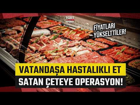 Hastalıklı Etleri Vatandaşa Yedirdiler! Kırmızı Et Spekülatörlerine Operasyon Düzenlendi: 33 Gözaltı