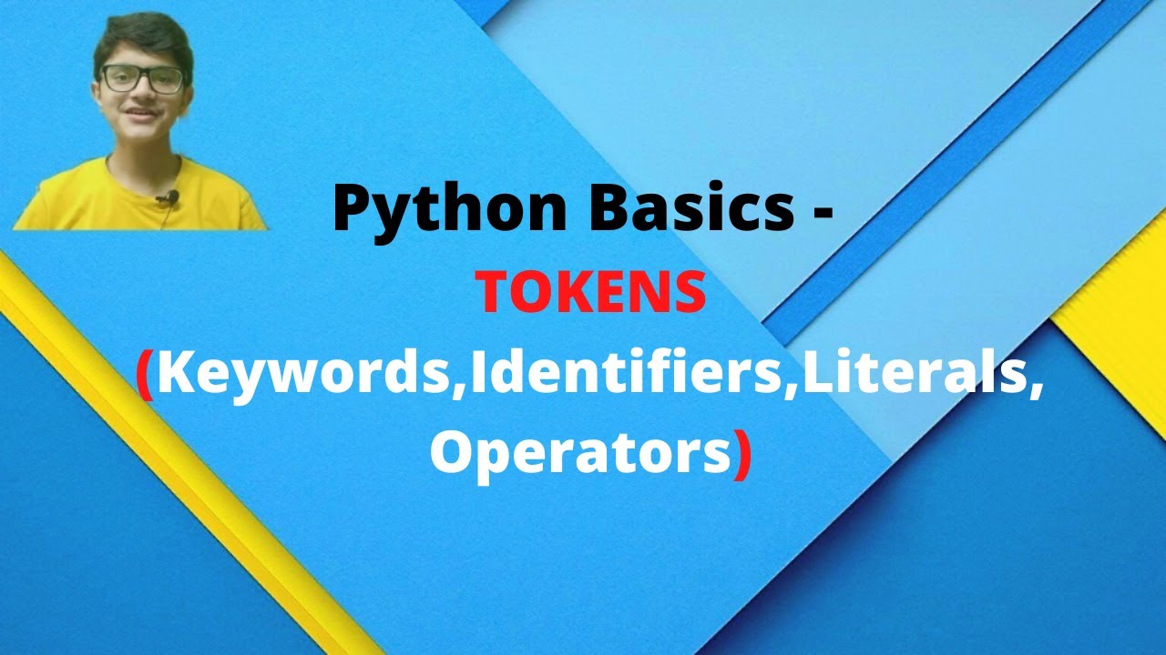 PYTHON BASICS || TOKENS || KEYWORDS || IDENTIFIERS || LITERALS || OPERATORS - YouTube