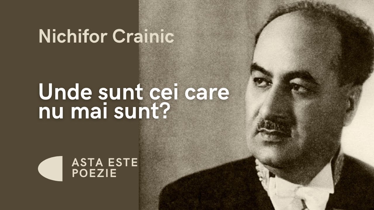 Nichifor Crainic - Unde sunt cei care nu mai sunt? Aceasta este poezie ...
