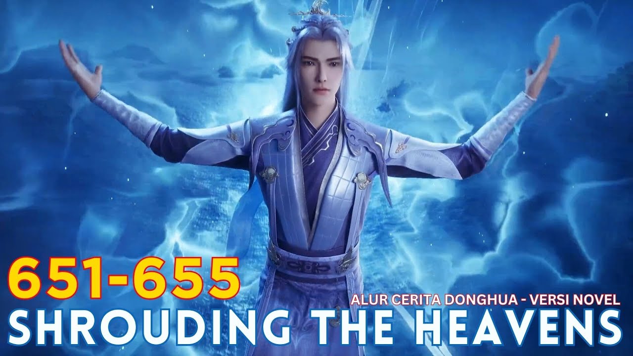 Shrouding The Heavens 651 - 655 | Alur Cerita Donghua Zhe Tian 遮天 versi ...
