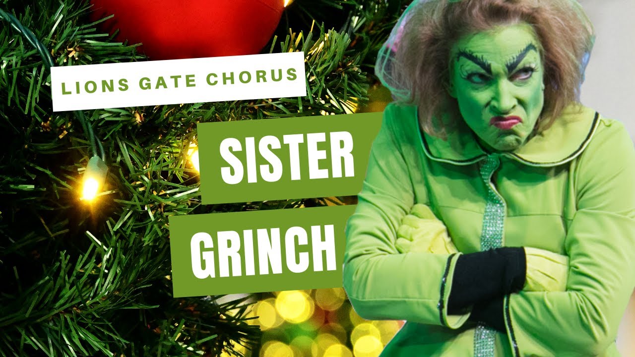 Sister Grinch - Lions Gate Chorus Virtual Choir - YouTube