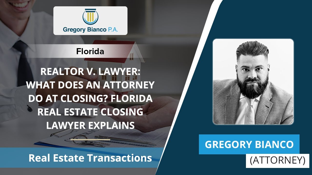 Realtor v. Lawyer: What Does An Attorney Do At Closing? Florida Real ...