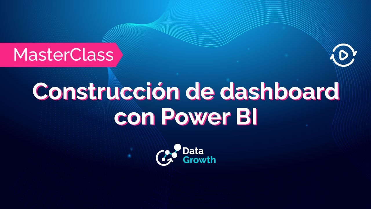 MasterClass | Construcción de dashboard con Power BI - YouTube