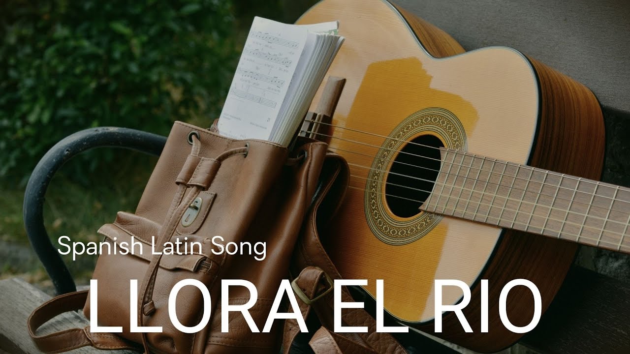 🌊 LLORA EL RÍO | Latin Spanish Song | KikeG - YouTube