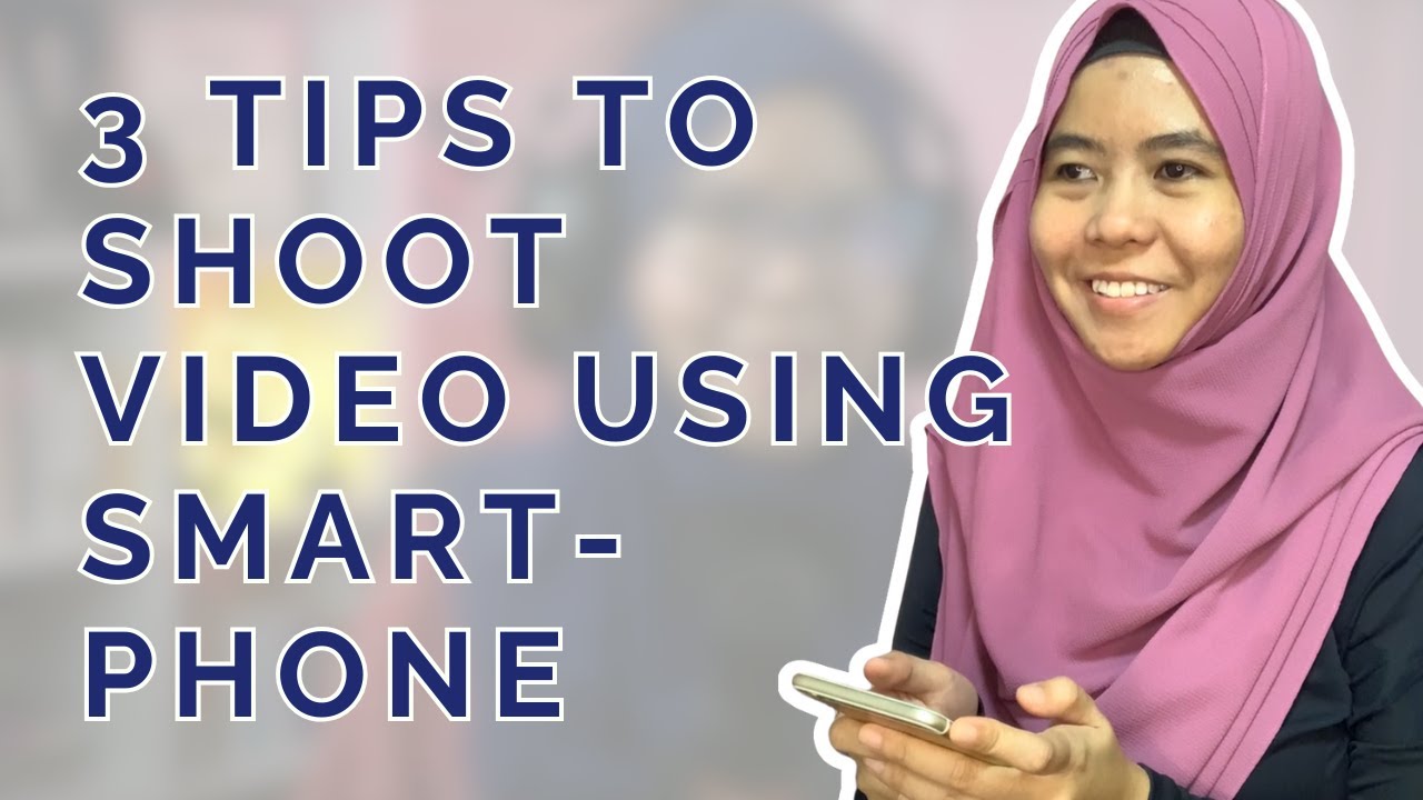 3 Tips To Shoot Great Video Using Smartphone - YouTube