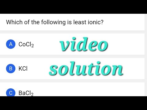 which of the following is least ionic? cocl2 kcl bacl2 agcl. jee main ...