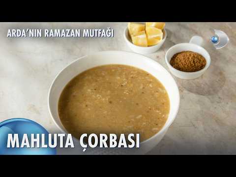 Mahluta Çorbası | Arda'nın Ramazan Mutfağı 27. Bölüm