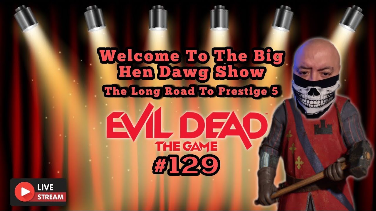 (🔴LIVE#129) ||Evil Dead: The Game|| The Greatest Deadite & Demon Slayer ...
