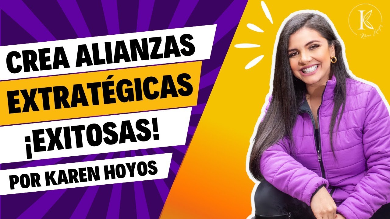 CÓMO CREAR ALIANZAS ESTRATÉGICAS EXITOSAS POR KAREN HOYOS | COACH ...