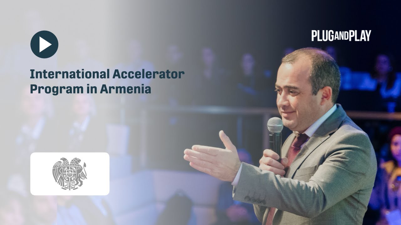Launching the International Accelerator Program In Armenia 🌍🚀 | Plug ...