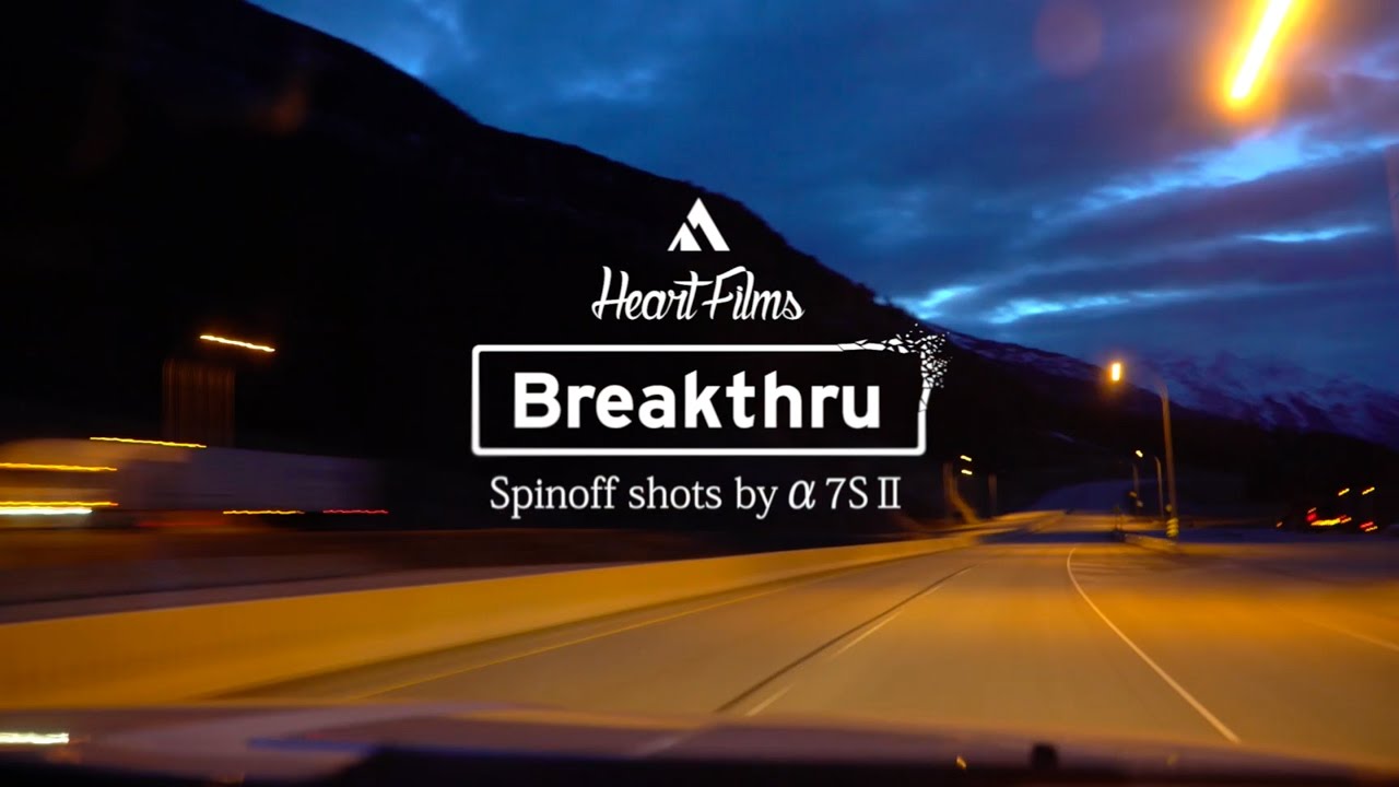 Heart Films "Breakthru" spinoff shot by Sony α7SⅡ - YouTube