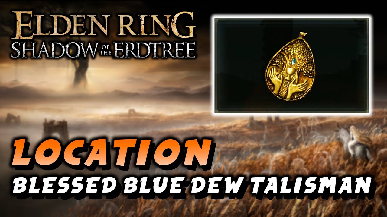 Elden Ring - Blessed Blue Dew Talisman Location (Talisman) (Shadow Of ...