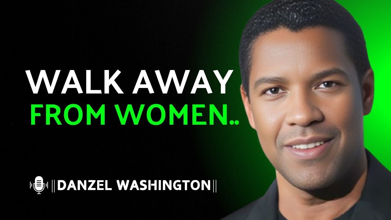 ||DENZEL WASHINGTON|| Walk AWAY! Don't Chase Women.. | BEST ...