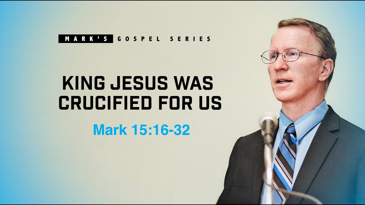 King Jesus was Crucified for Us / Mark 15:16-32 / Chicago UBF Bible ...