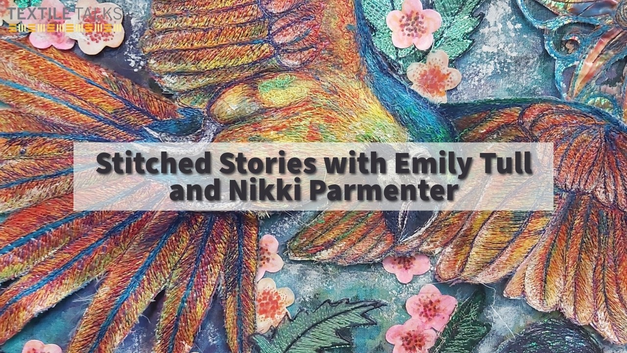 TEXTILE TALK: Stitched Stories with Emily Tull and Nikki Parmenter ...