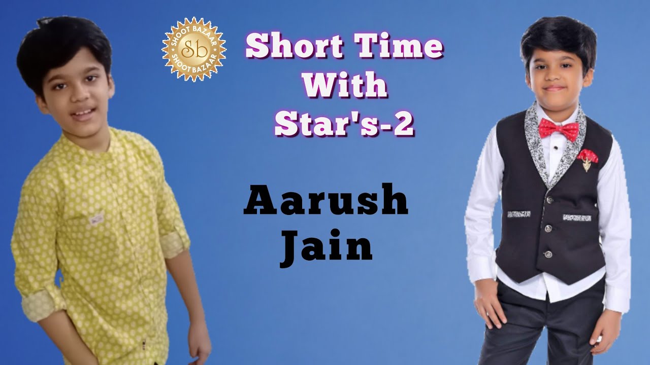 Short Time With Star's - 2 || Aarush Jain || Shoot Bazaar - YouTube