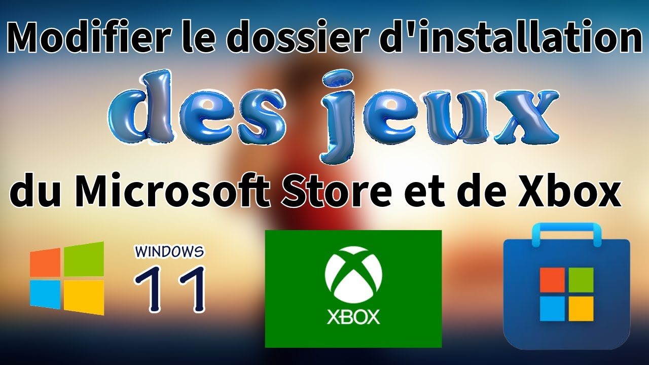 Modifier le dossier d'installation des jeux du Microsoft Store et de ...