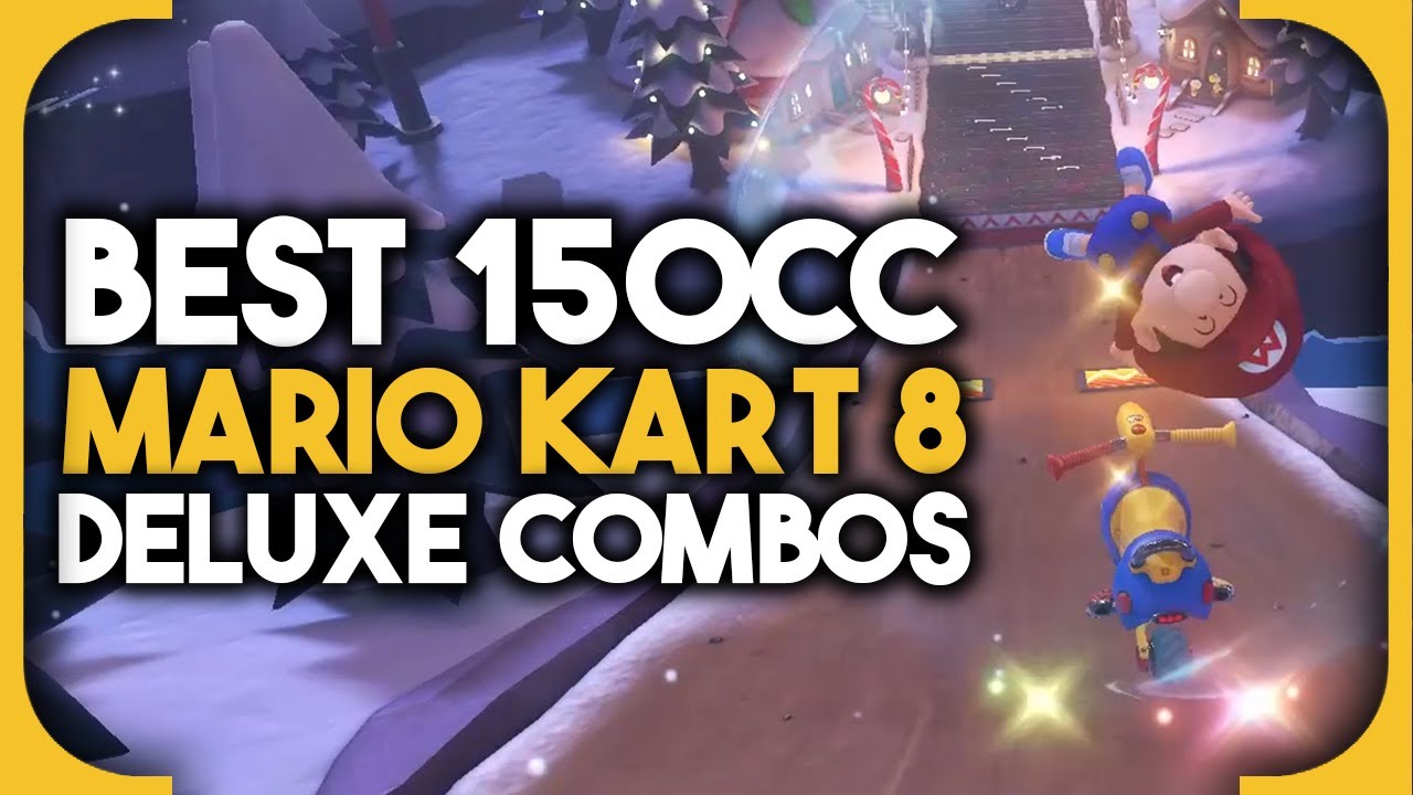 The Best 150cc Combos In Mario Kart 8 Deluxe - YouTube