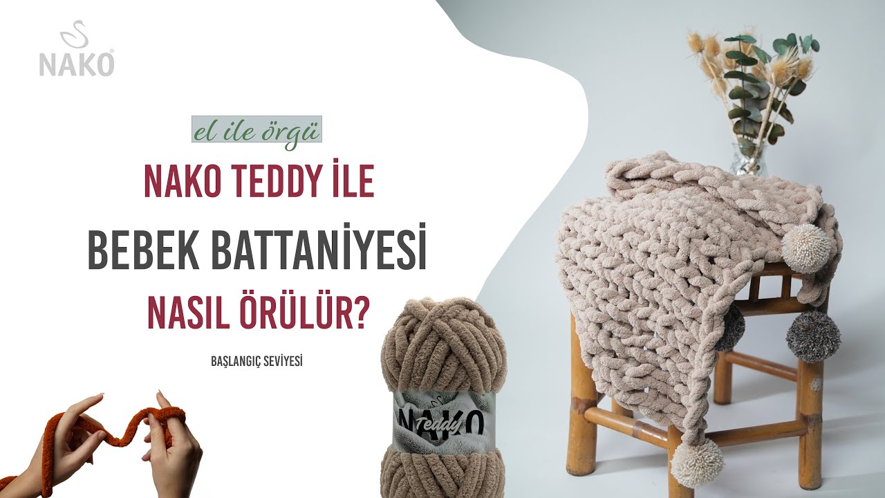 NAKO Teddy Bebek Battaniyesi Yapılışı - YouTube