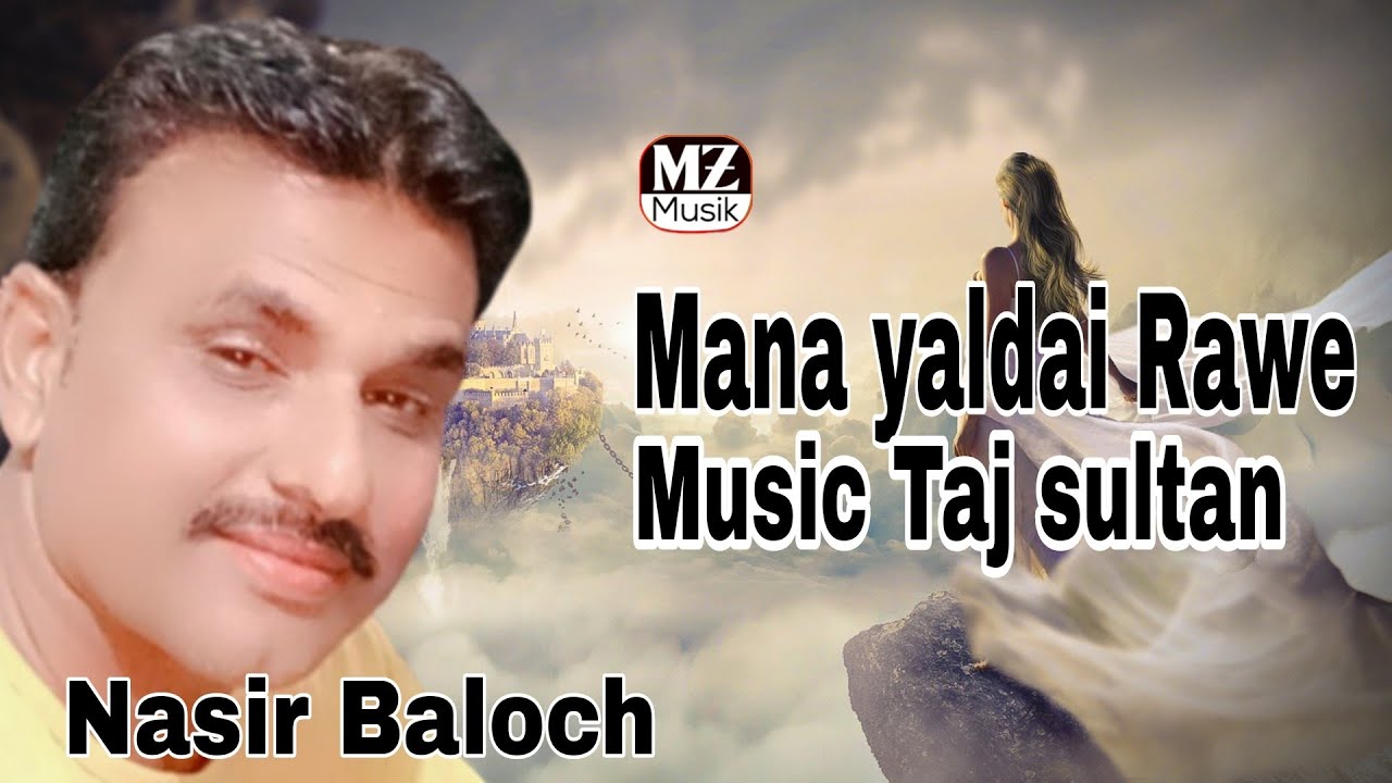 Nasir baloch song | balochi song | balochi sad song | mana yaldai rawe ...