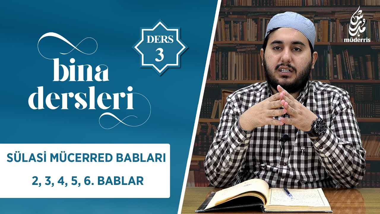 SÜLASİ MÜCERRED BABLARI (2,3,4,5,6. Bablar) | BİNA DERSLERİ | DERS 3 ...