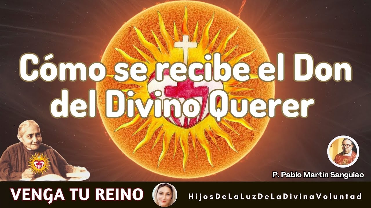 🔴 CÓMO SE RECIBE EL DON DEL DIVINO QUERER /P. PABLO MARTIN S./ DIVINA ...