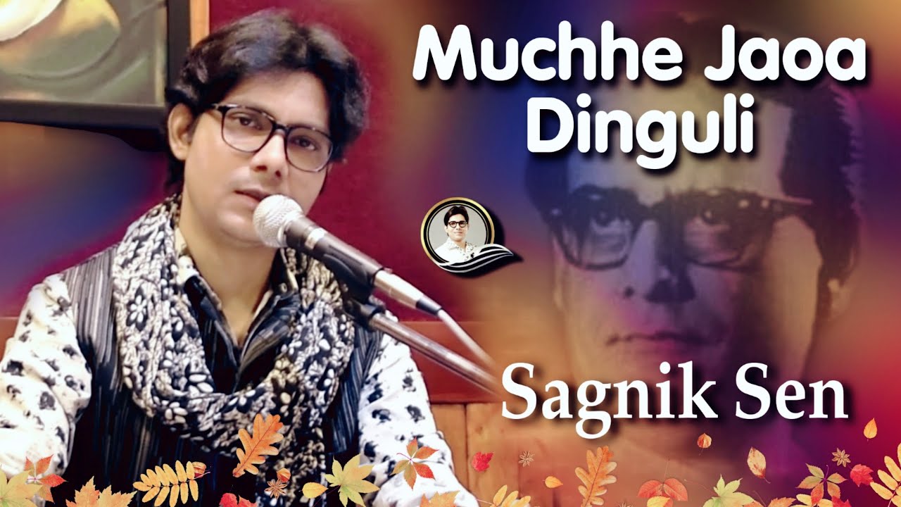 Muchhe Jaoa Dinguli - Sagnik Sen (Tribute to HEMANTA MUKHERJEE) - YouTube