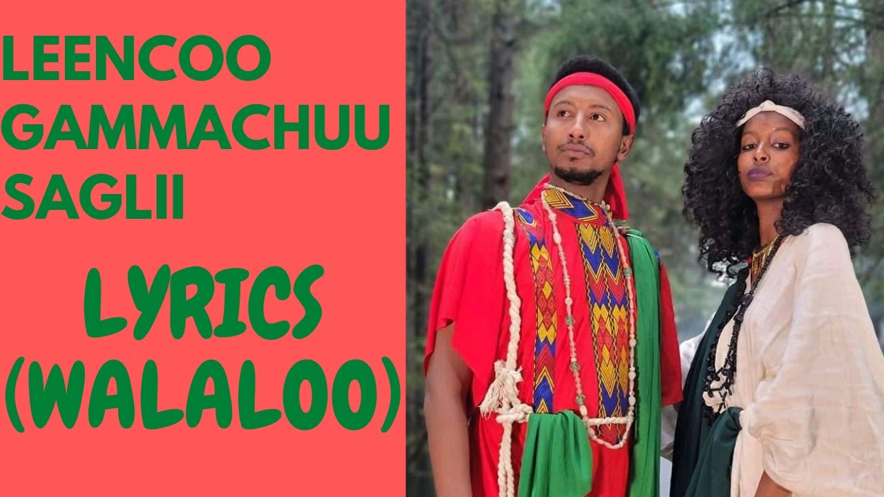 Lencho Gemechu-Saglii- New Ethiopian Oromo Music 2021 Lyrics/walaloo ...
