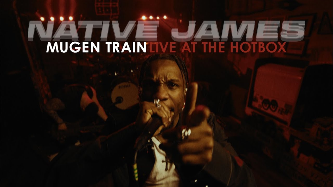 NATIVE JAMES - MUGEN TRAIN (LIVE AT HOT BOX) - YouTube