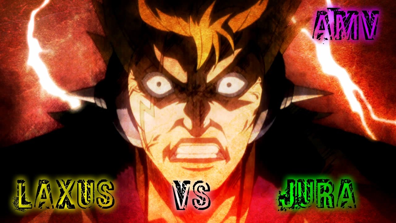 Laxus Vs Jura AMV - YouTube