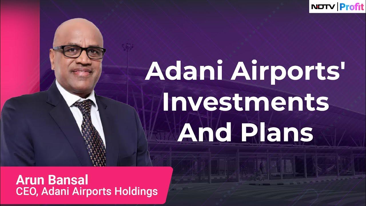 Adani Airports CEO Arun Bansal Shares Future Plans | NDTV Profit - YouTube