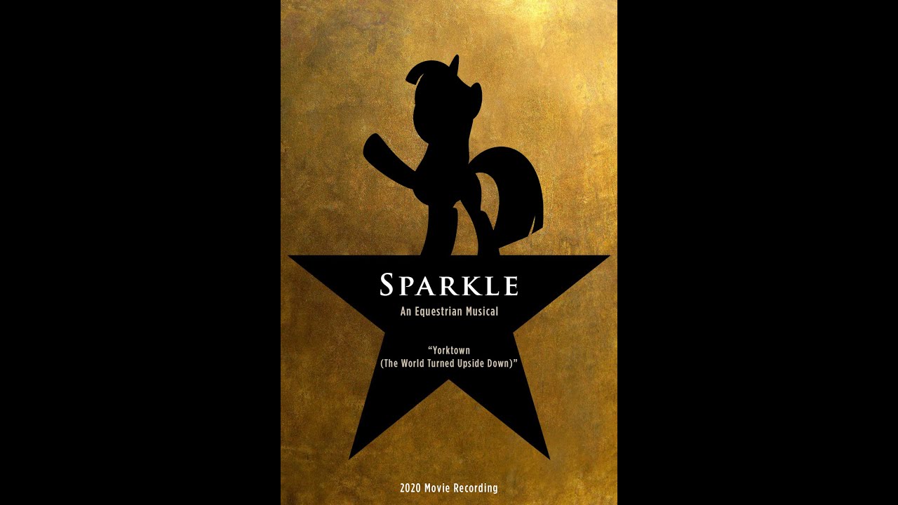 Sparkle (Hamilton): An Equestrian Musical - Yorktown (Movie Version ...