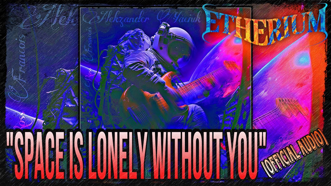 Alekzander Yaciuk - Space Is Lonely Without You (Feat. Ross Francois ...