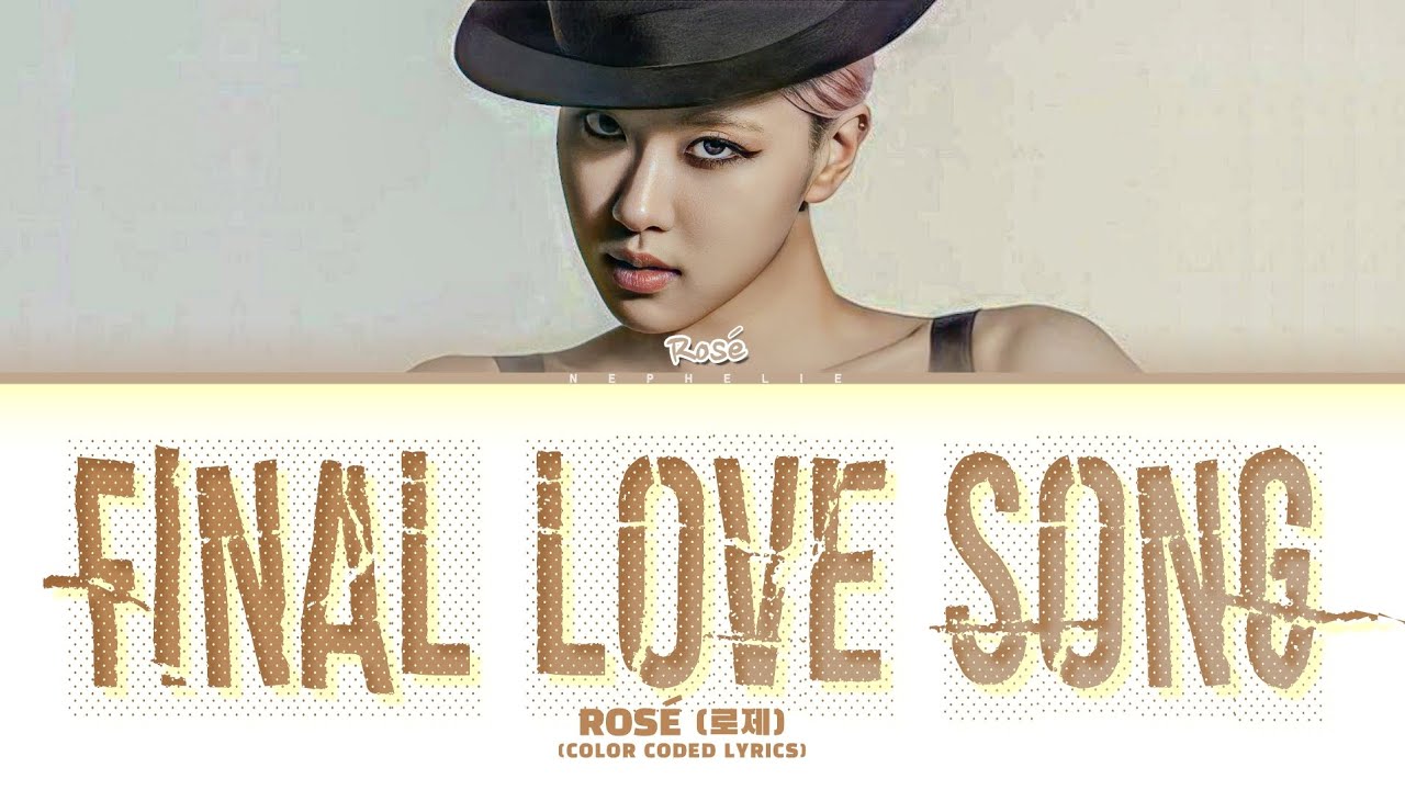 I-LAND 2 'FINAL LOVE SONG (With ROSÉ)' Lyrics (Color Coded Lyrics ...